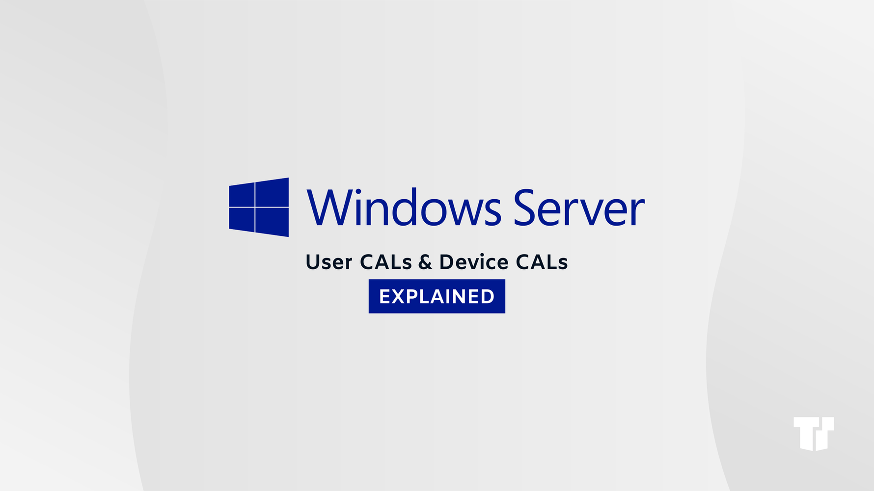 Understanding User CAL vs. Device CAL for Microsoft Servers – TrustedTech