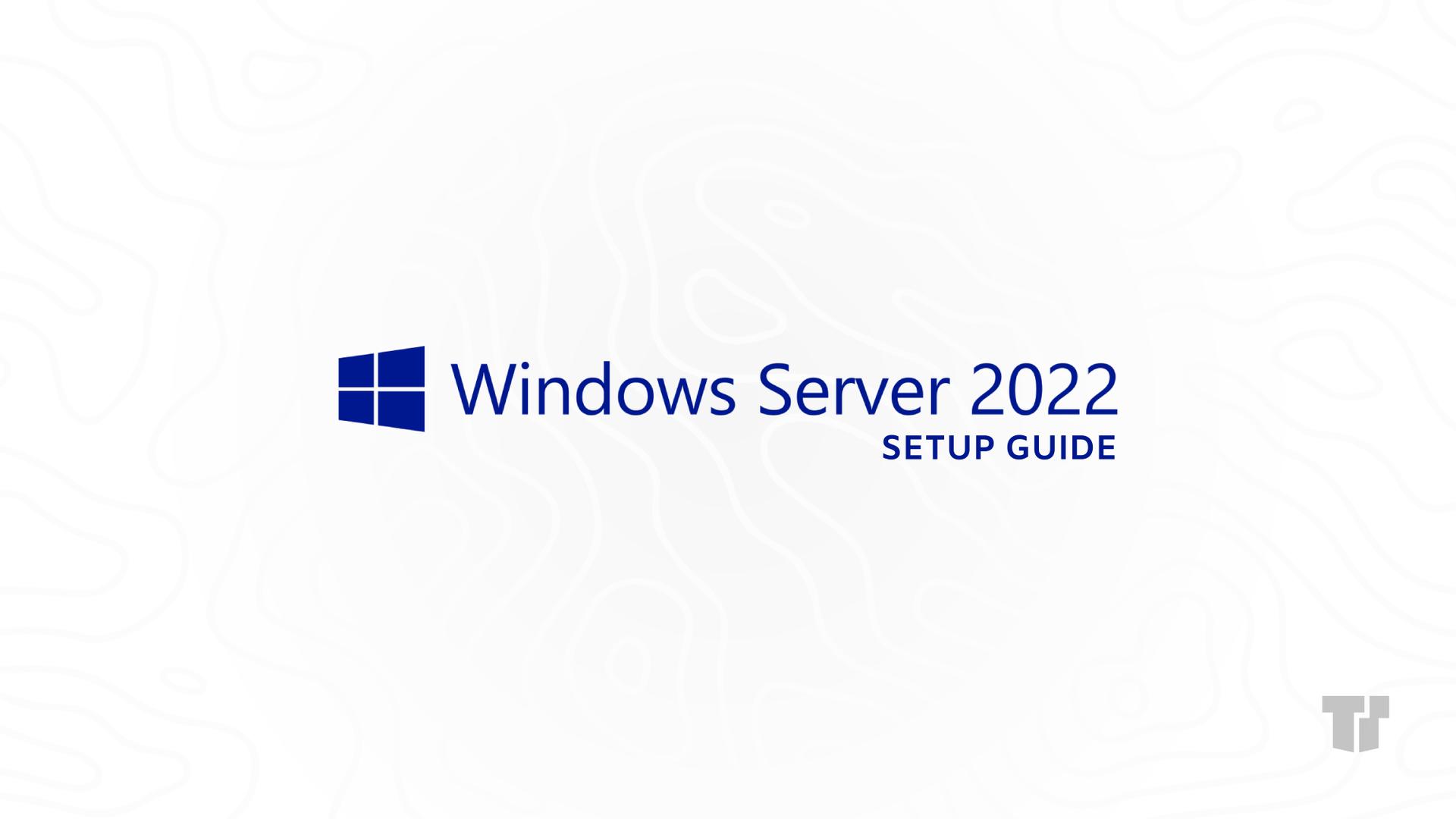 How to Install Windows Server 2022: Beginner-Friendly Guide – TrustedTech