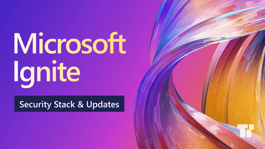 Microsoft Ignite Updates: Enhance Your Security Stack – TrustedTech